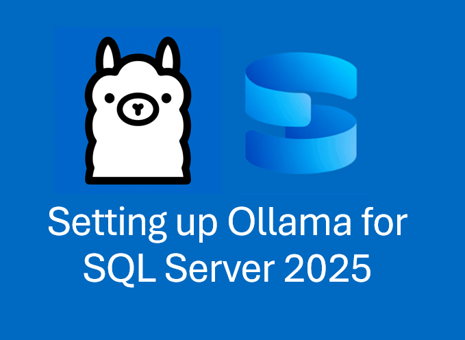 Setting Up Ollama for SQL Server 2025: A Guide - John Deardurff
